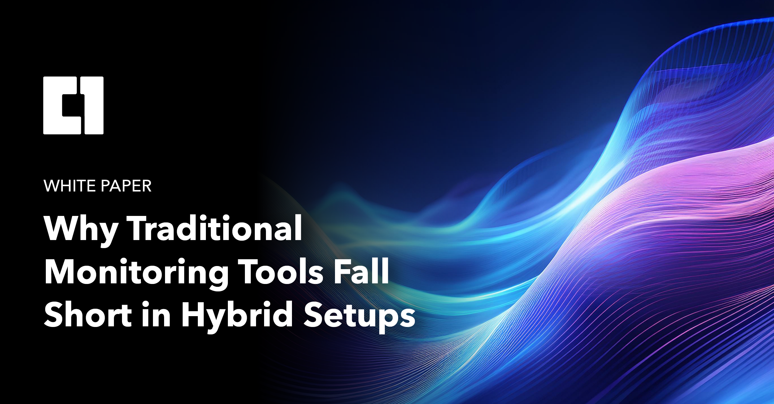 White Paper | Traditional Monitoring Falls Short in Hybrid Setups